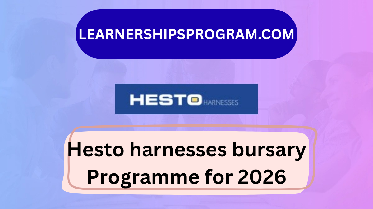 Hesto Harnesses Bursary Programme for 2026 | Ultimate Guide for ...